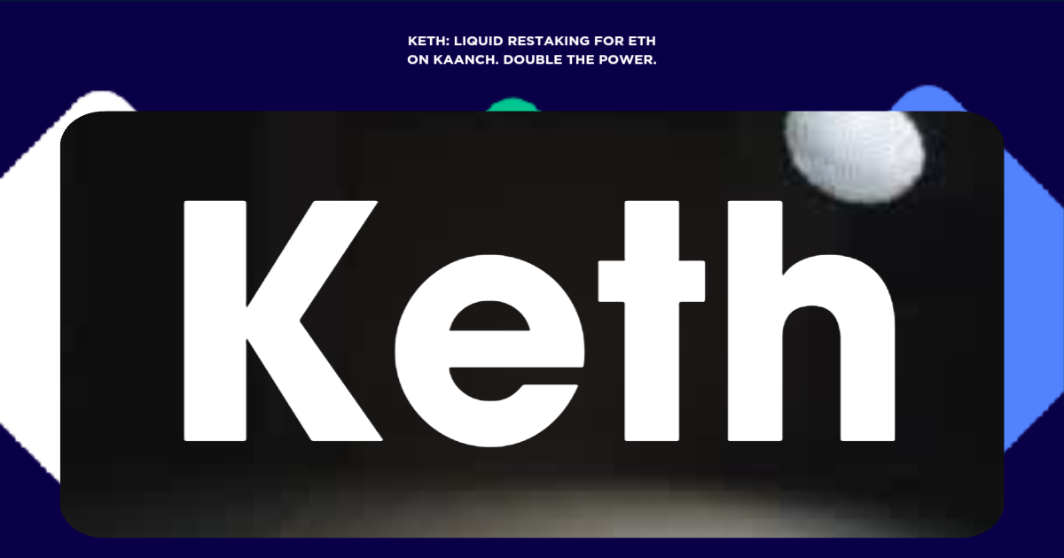 KETH: Liquid Staking for Ethereum on Kaanch